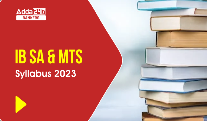 IB Syllabus 2023: IB सिलेबस 2023, देखें SA और MTS पदों के लिए सिलेबस और ...