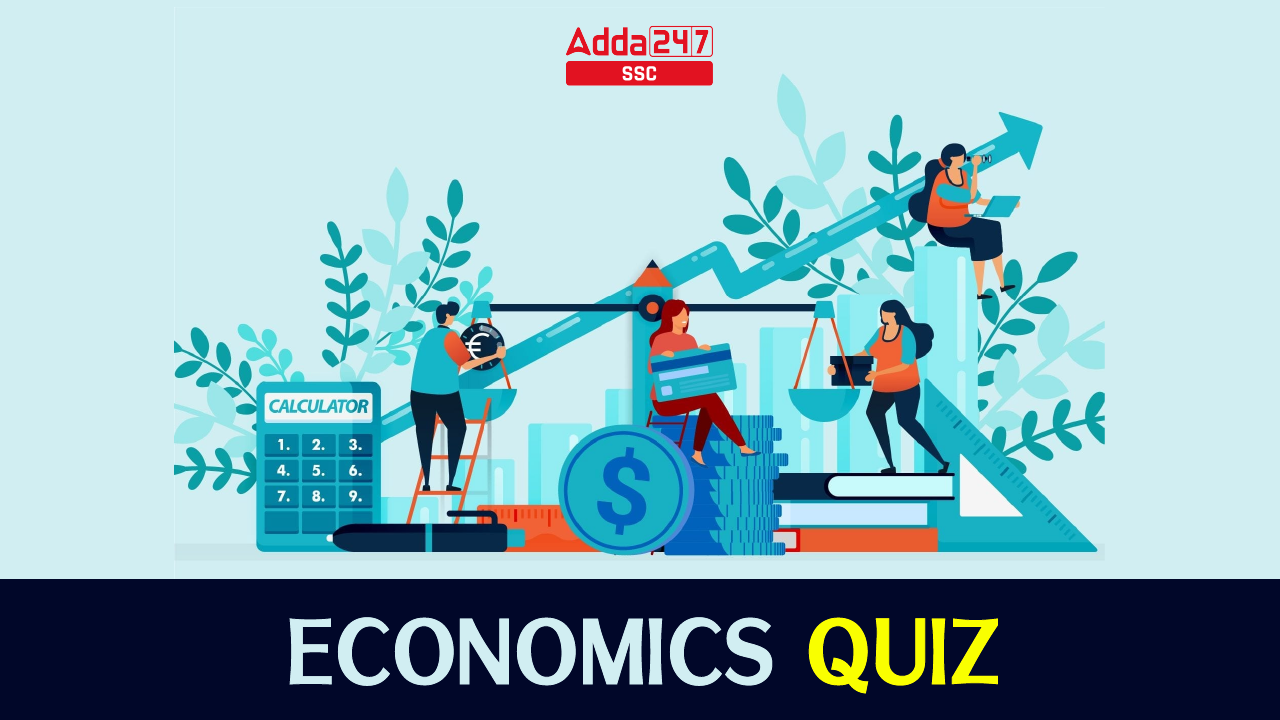 Economics Quiz, Questions: SSC, Railway & Other Govt. Exams 2023