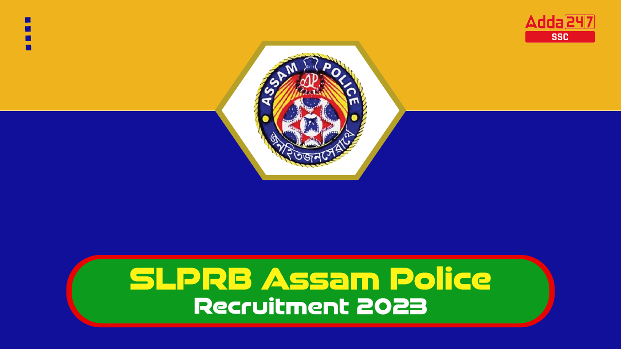 Assam Police Recruitment 2023 Last Date To Apply For 5563 Posts assam-police-recruitment-2023-last-date-to-apply-for-5563-posts